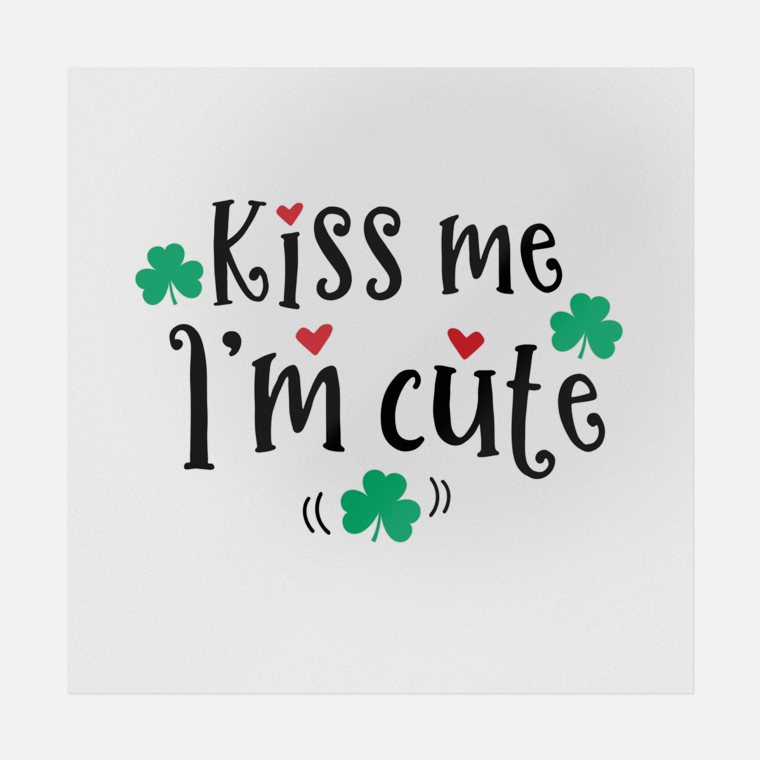 Kiss Me I'm Cute | St. Patrick's Day Ready-to-Press DTF Transfers