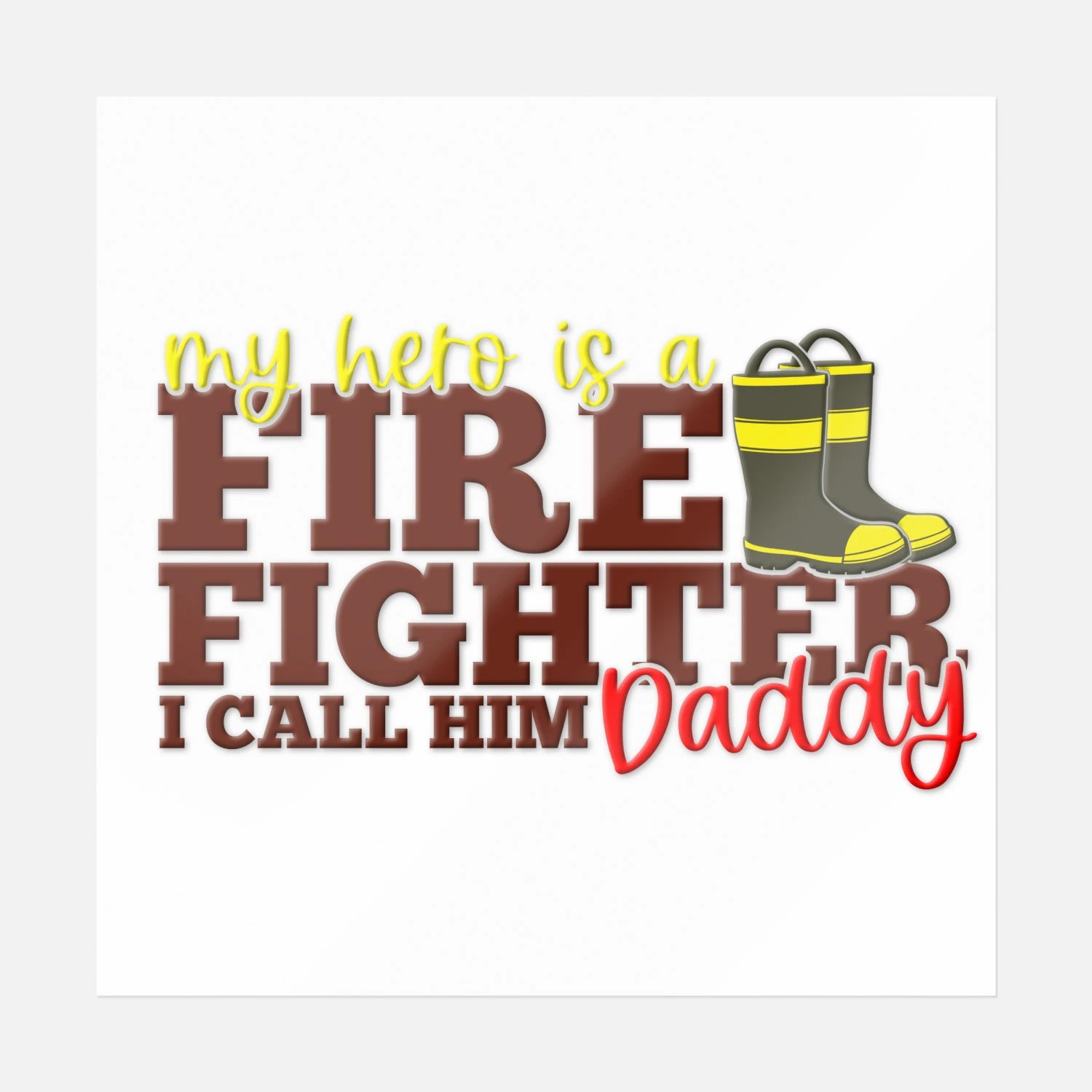 My Hero Is A Firefighter I Call Him Daddy Sticker | UV DTF Transfer ...